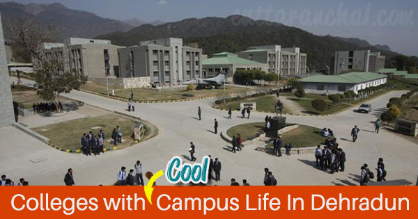 Colleges with cool campus life in Dehradun
